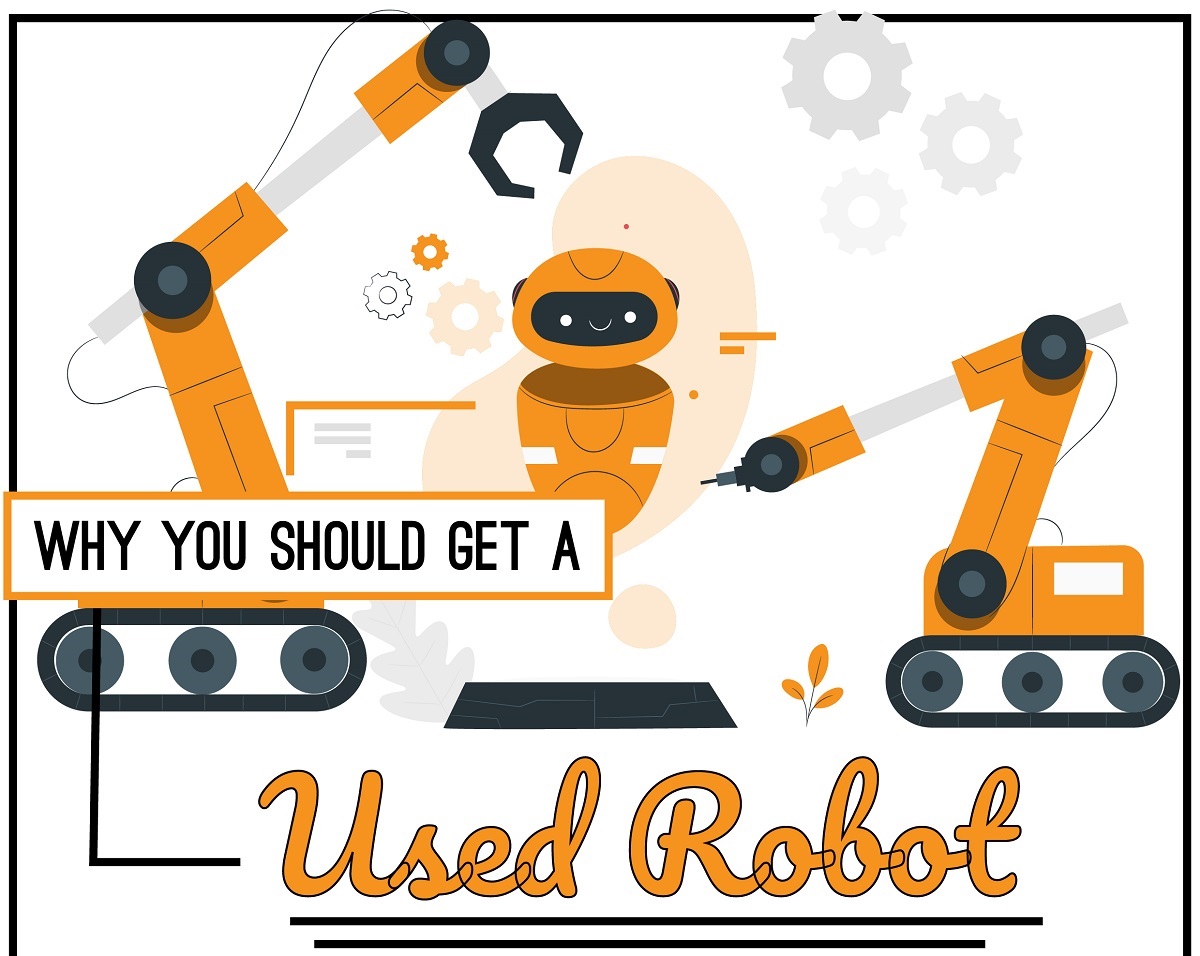 Why You Should Get a Used Robots | Infographic - usedrobotstrade.com
